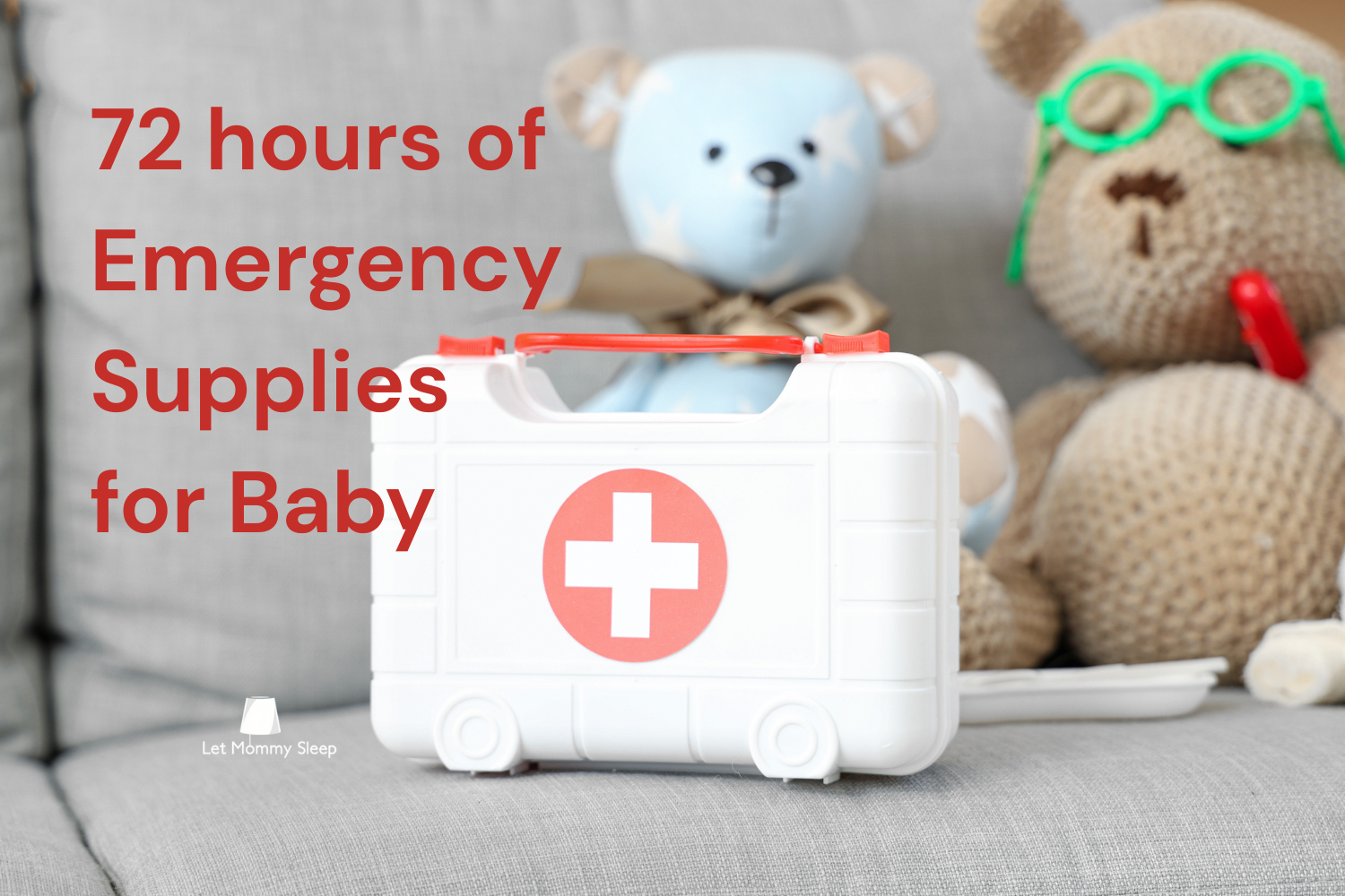 Emergency Preparedness with Infants - Let Mommy Sleep Blog