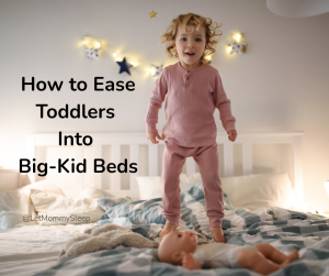 How to Ease Toddlers Into Big-Kid Beds Let Mommy Sleep Blog