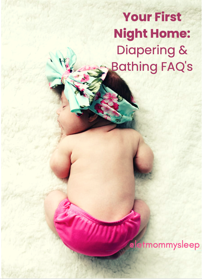 Your First Night Home: Newborn Diapering and Bathing - Let Mommy Sleep Blog
